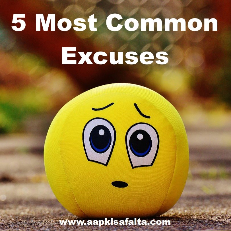 5 बहाने जो हमें सफल नहीं होने देते | Most Common Excuses - Aapki Safalta